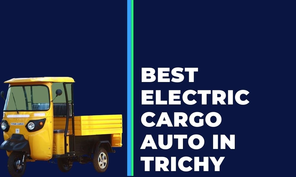 Best Electric Cargo Auto in Trichy | Vaagn