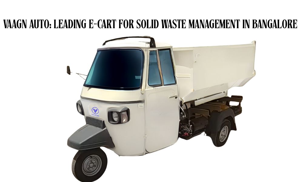Vaagn Auto: Leading E-Cart for Solid Waste Management in Bangalore