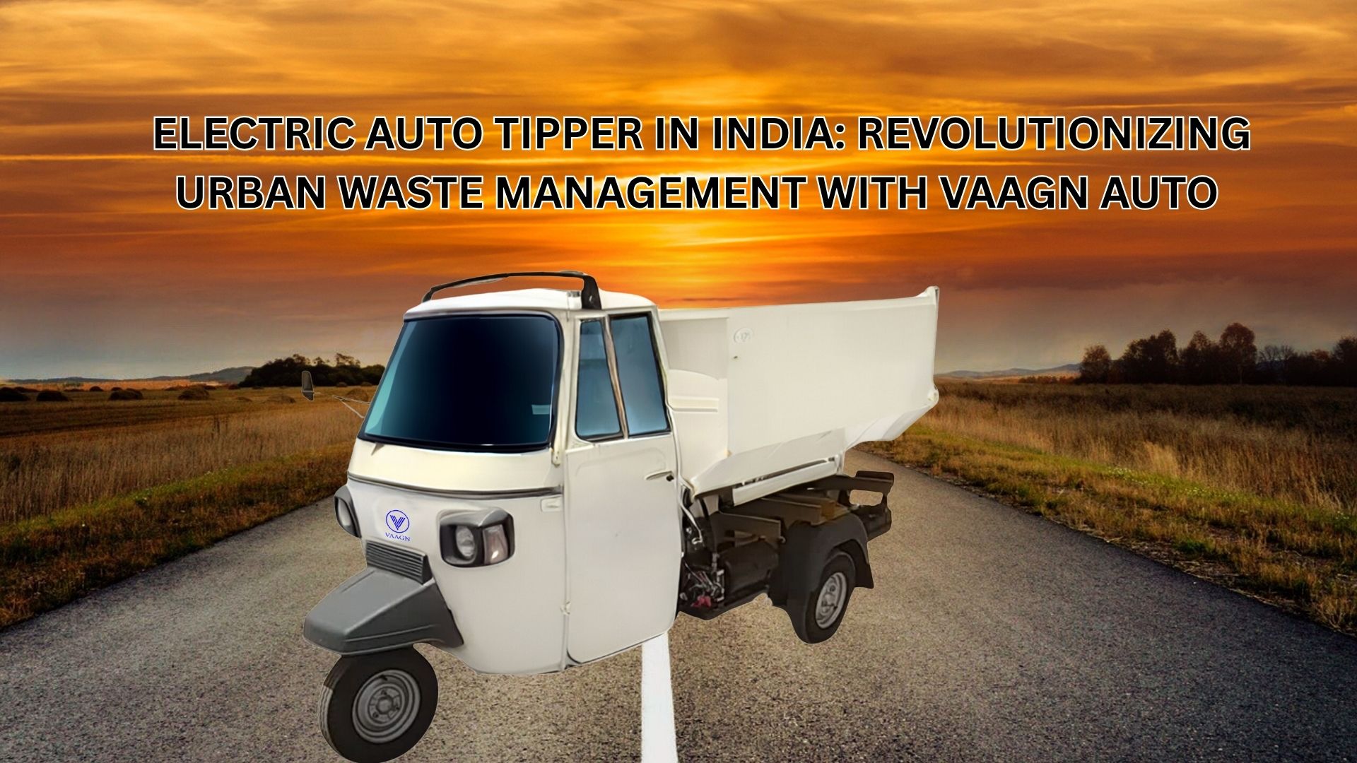 Electric Auto Tipper in India | Vaagn